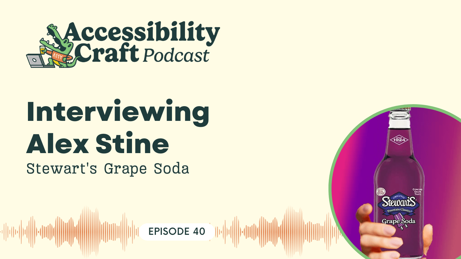 040: Interviewing Alex Stine, Stewart's Grape Soda - Accessibility Craft